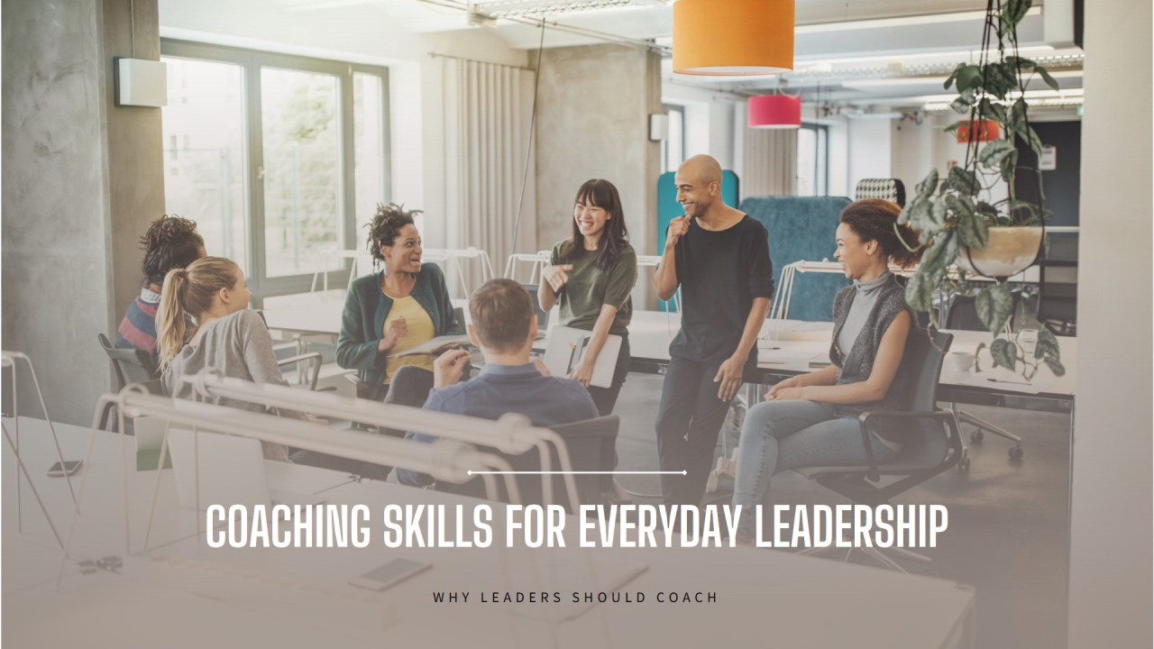 Why Leaders Should Coach: How Coaching Skills Make a Difference in ...